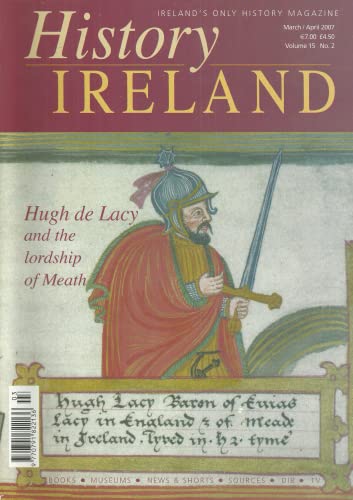 History Ireland magazine, March/April 2007 - Volume 15, No 2: Hugh de ...