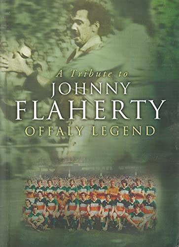 A Tribute to Johnny Flaherty, Offaly Legend – Pigeonhouse Books, Dublin