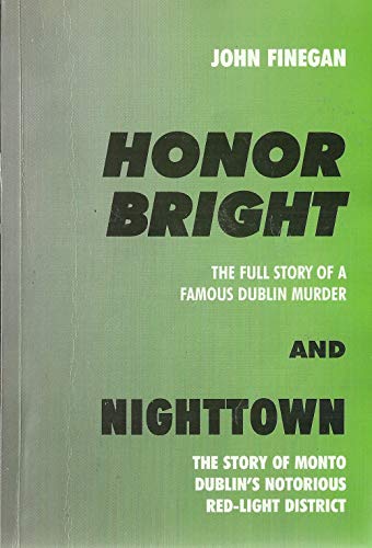 Honor Bright The full story of a famous Dublin murder / Nighttown The ...