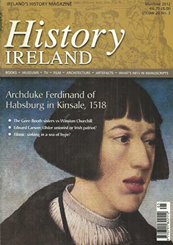 History Ireland magazine, Volume 20, No 3 - May/June 2012 - Ireland's ...