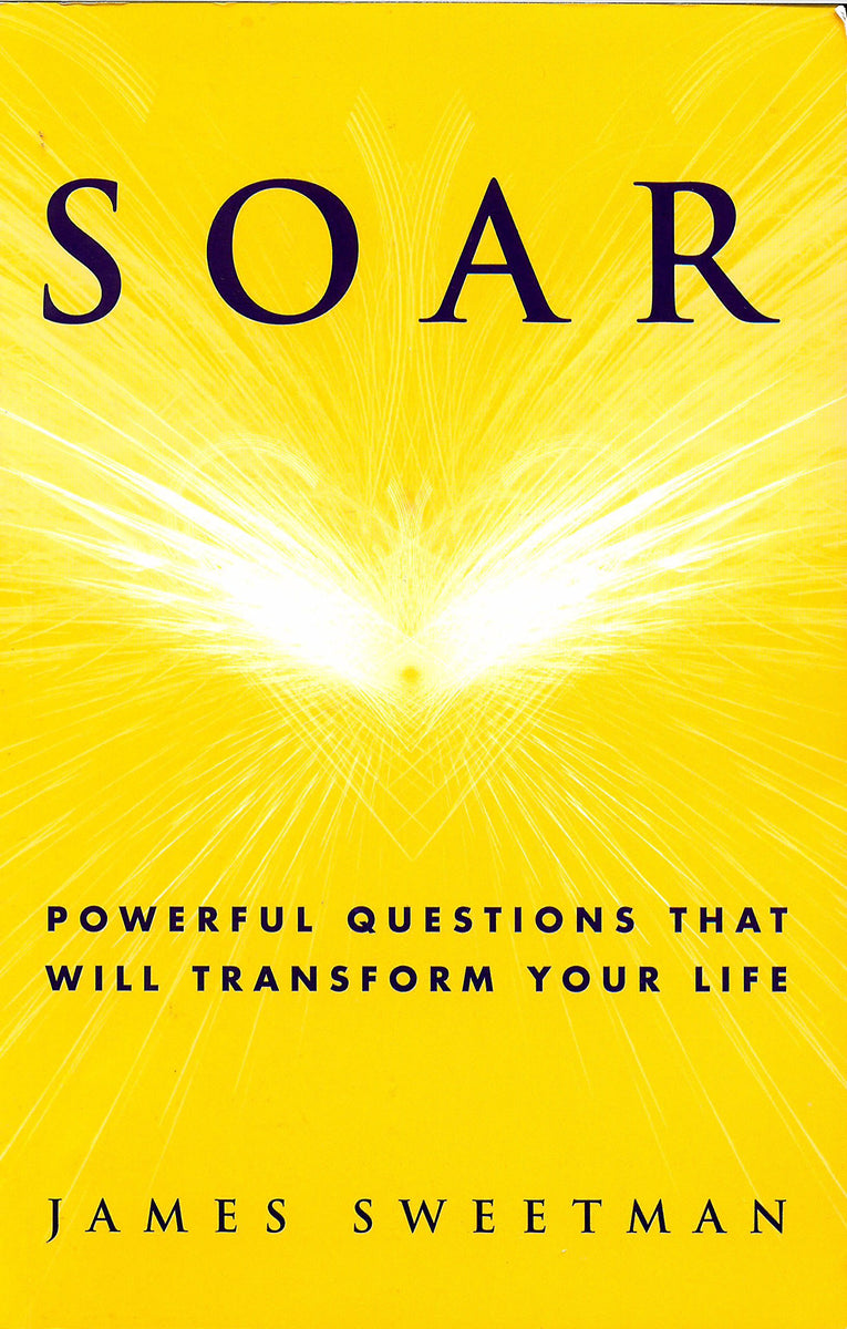 Soar: Powerful Questions That Will Transform Your Life – Pigeonhouse ...